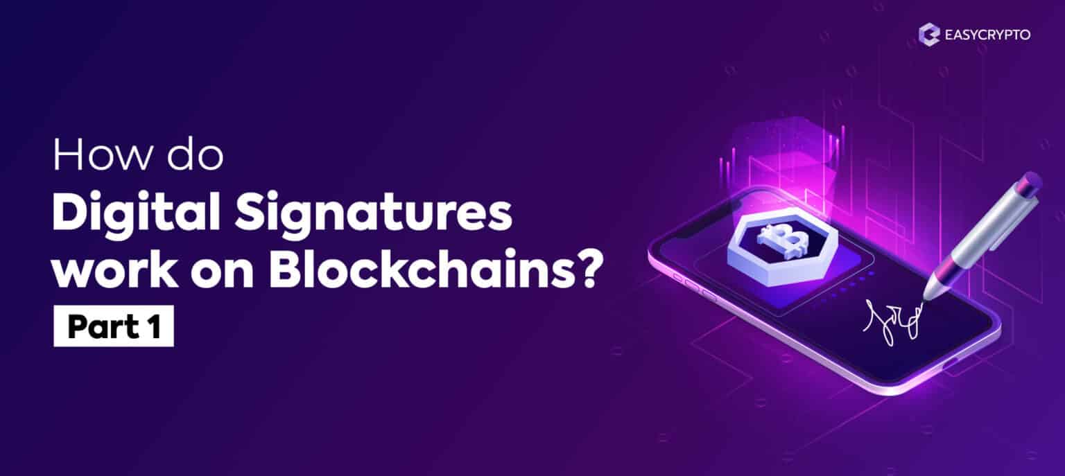 How do Digital Signatures work on Blockchains? (Part 1)