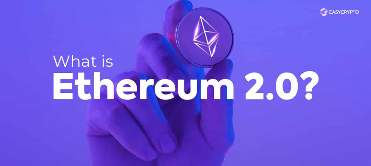 What is Ethereum 2.0? - New Zealand's Ethereum 2.0 Guide - Easy Crypto