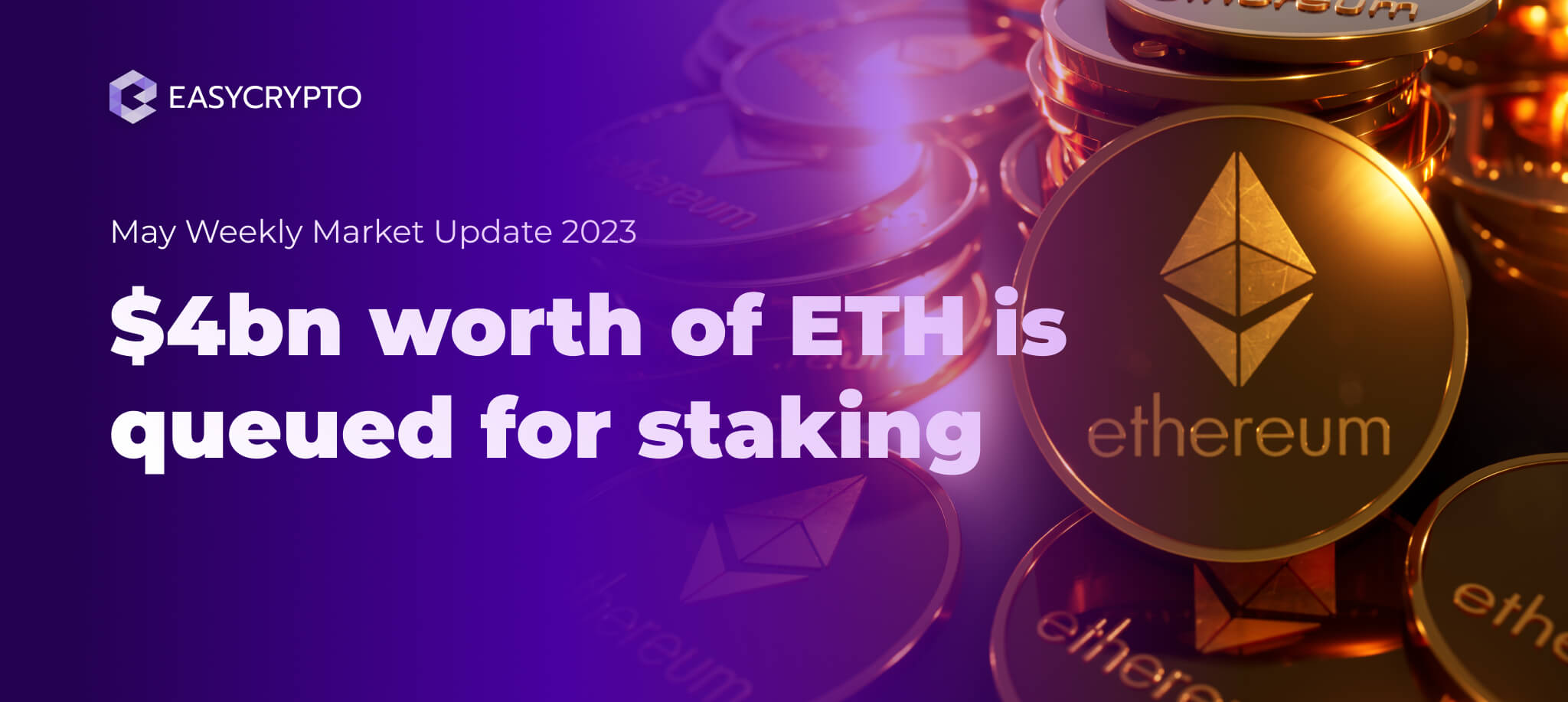 Weekly Market Update: $4bn Worth of ETH is Queued for Staking - Easy Crypto
