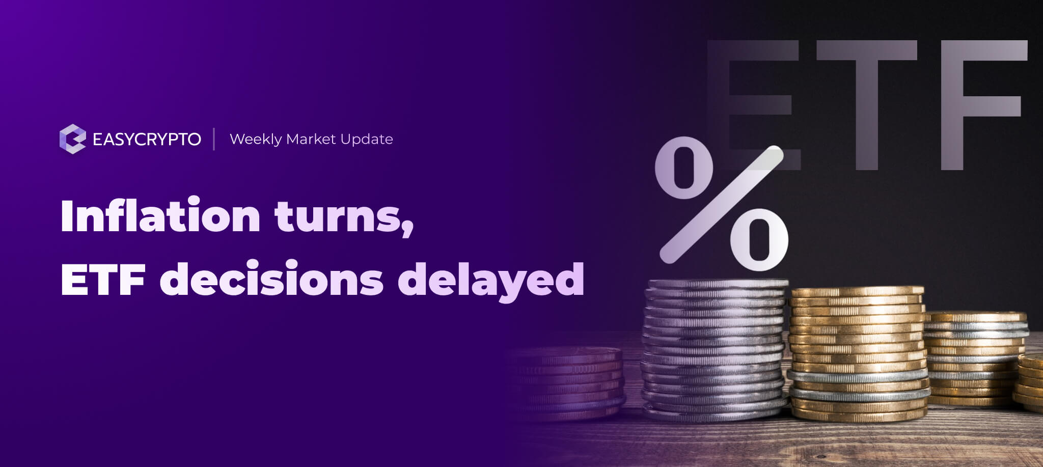 Weekly Market Update: Inflation Turns, ETF Decisions Delayed - Easy Crypto