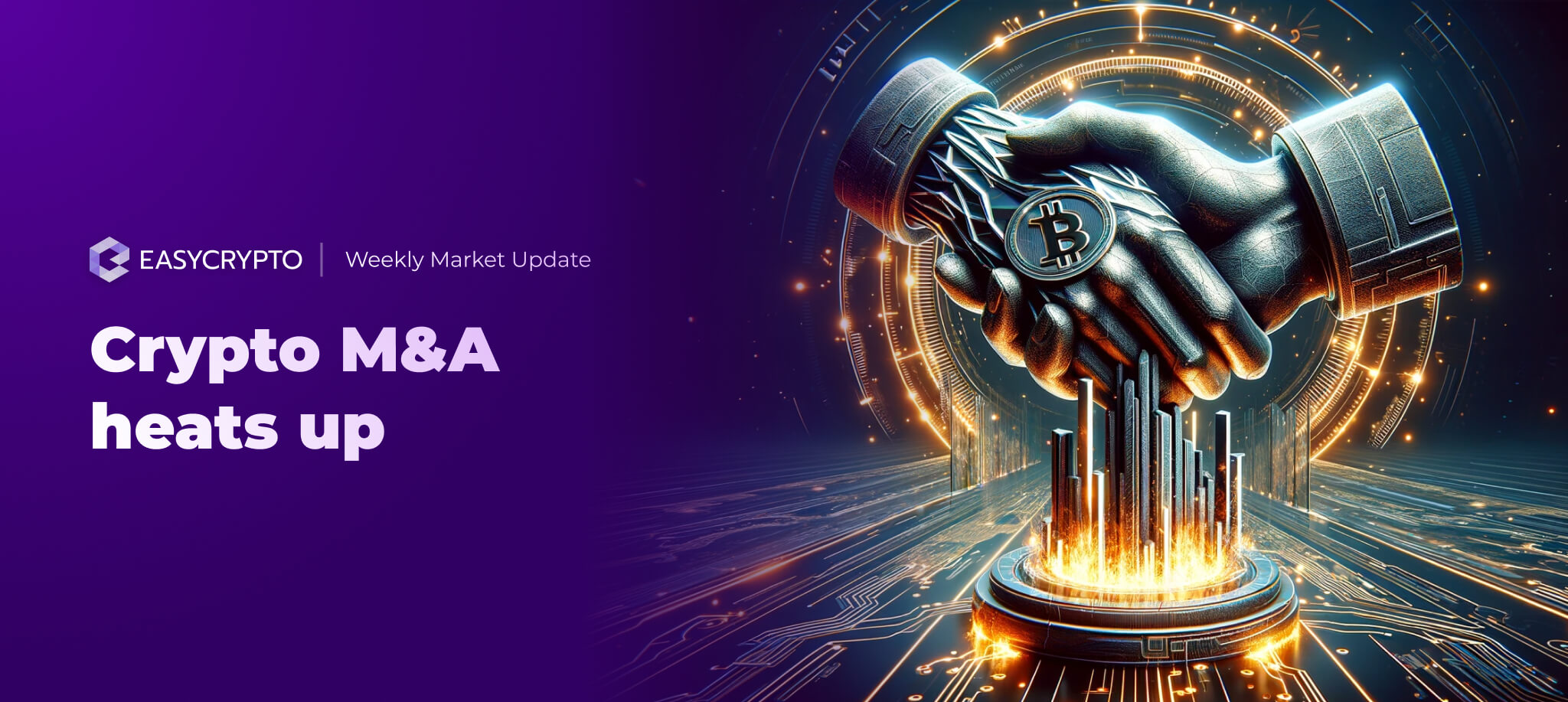 Weekly Market Update: Crypto M&A Heats Up - Easy Crypto