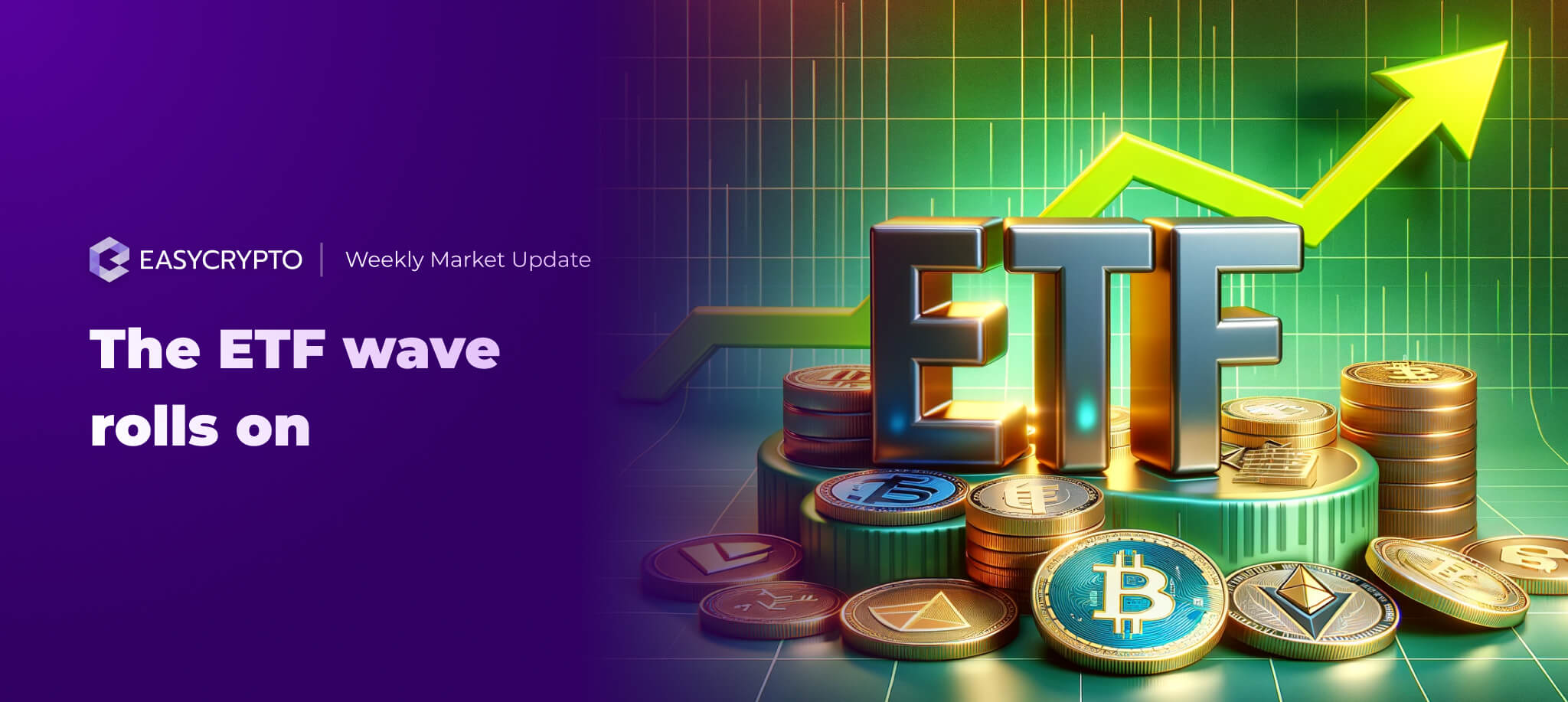 Weekly Market Update: ETF Wave Rolls On - Easy Crypto