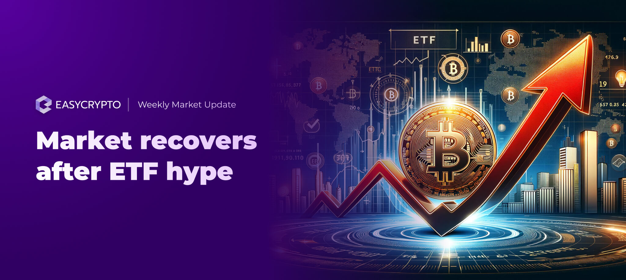 Weekly Market Update: Market Recovers After ETF Hype - Easy Crypto