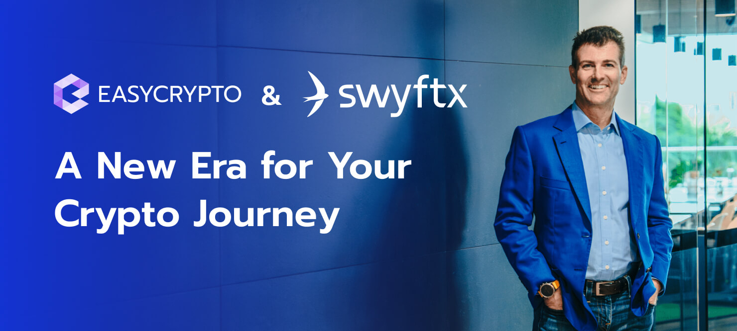 Easy Crypto and Swyftx: A New Era for Your Crypto Journey - Easy Crypto